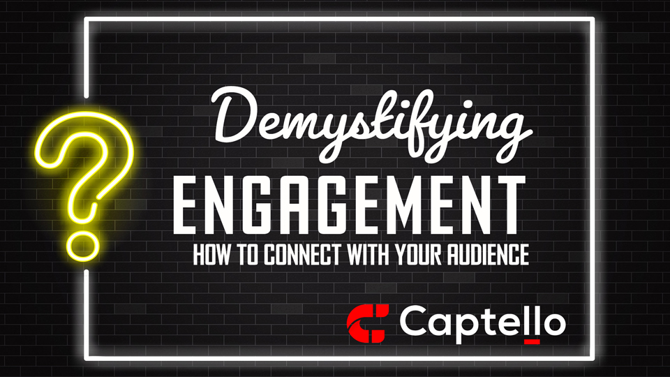 Demystifying Engagement: How to connect with your audience Demystifying Engagement: How to connect with your audience