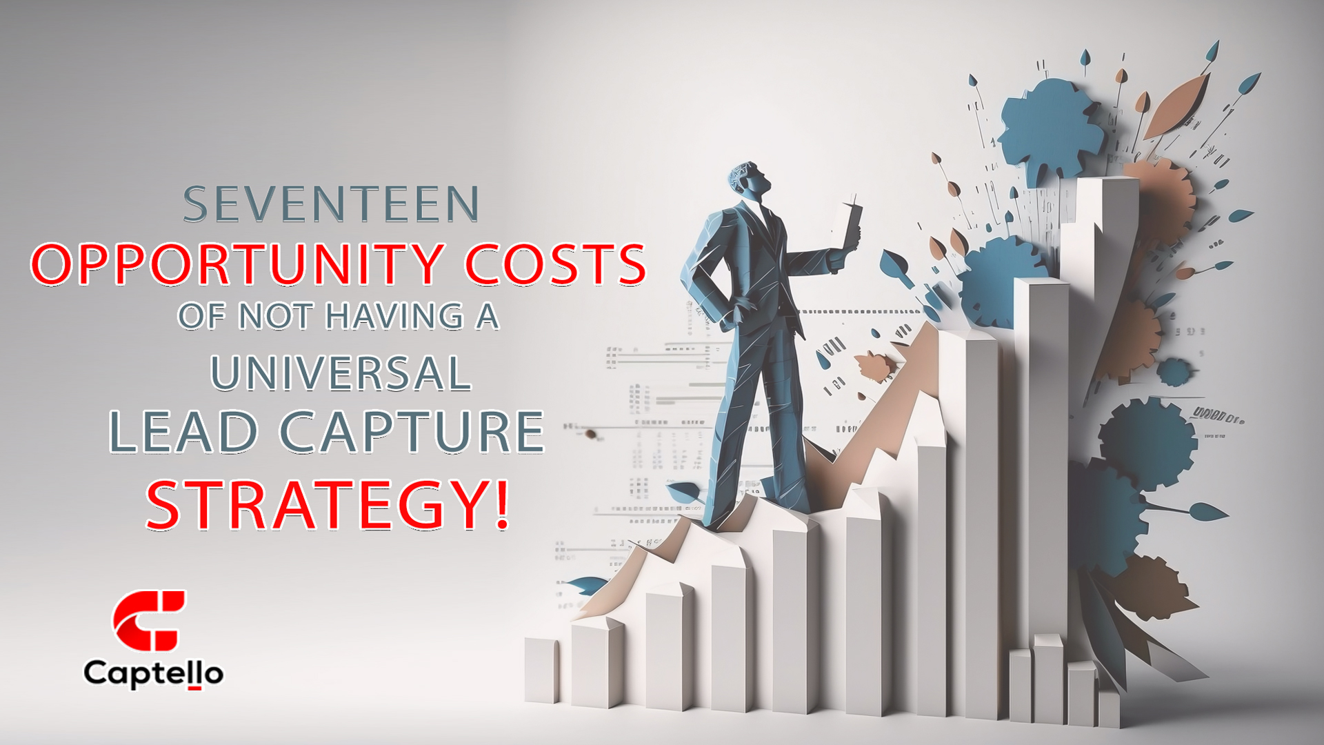 17 Opportunity Costs of Not Having a Universal Lead Capture Strategy
