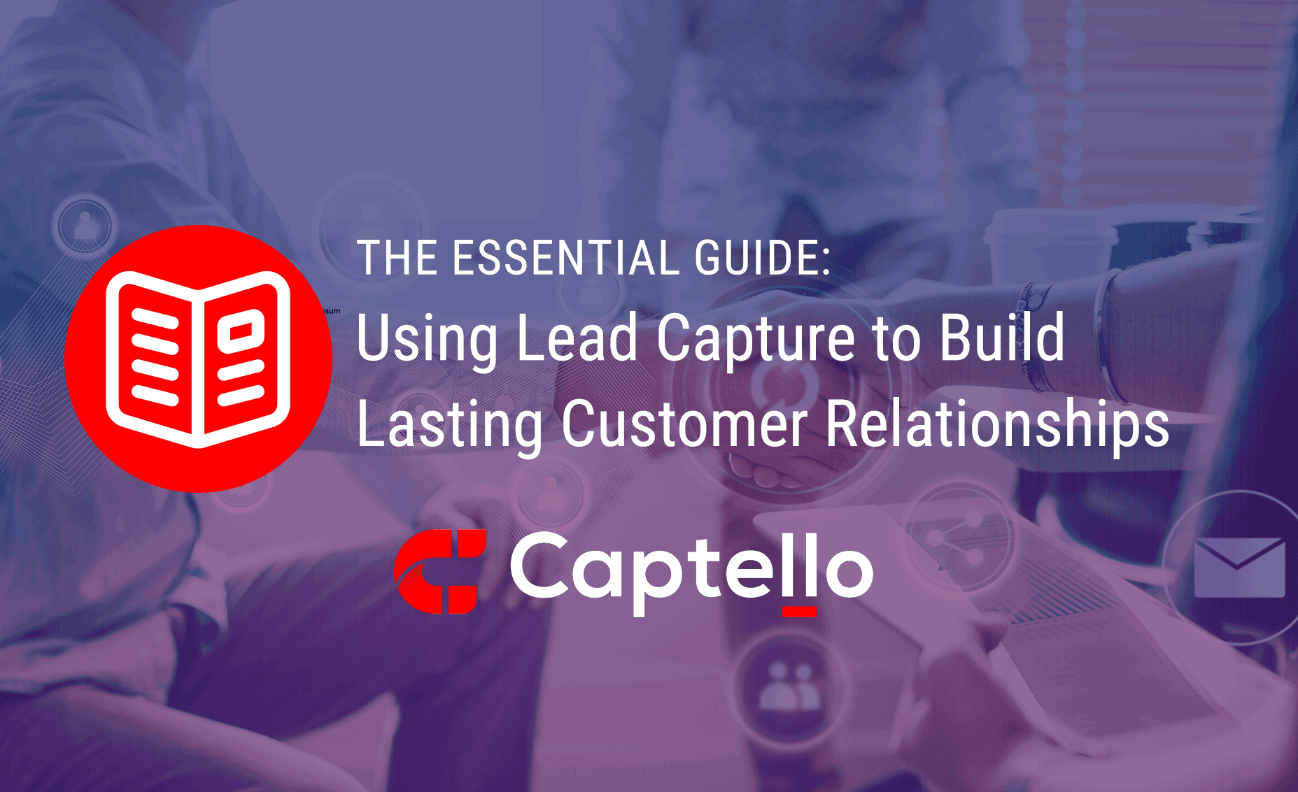 Using Lead Capture to Build Lasting Customer Relationships