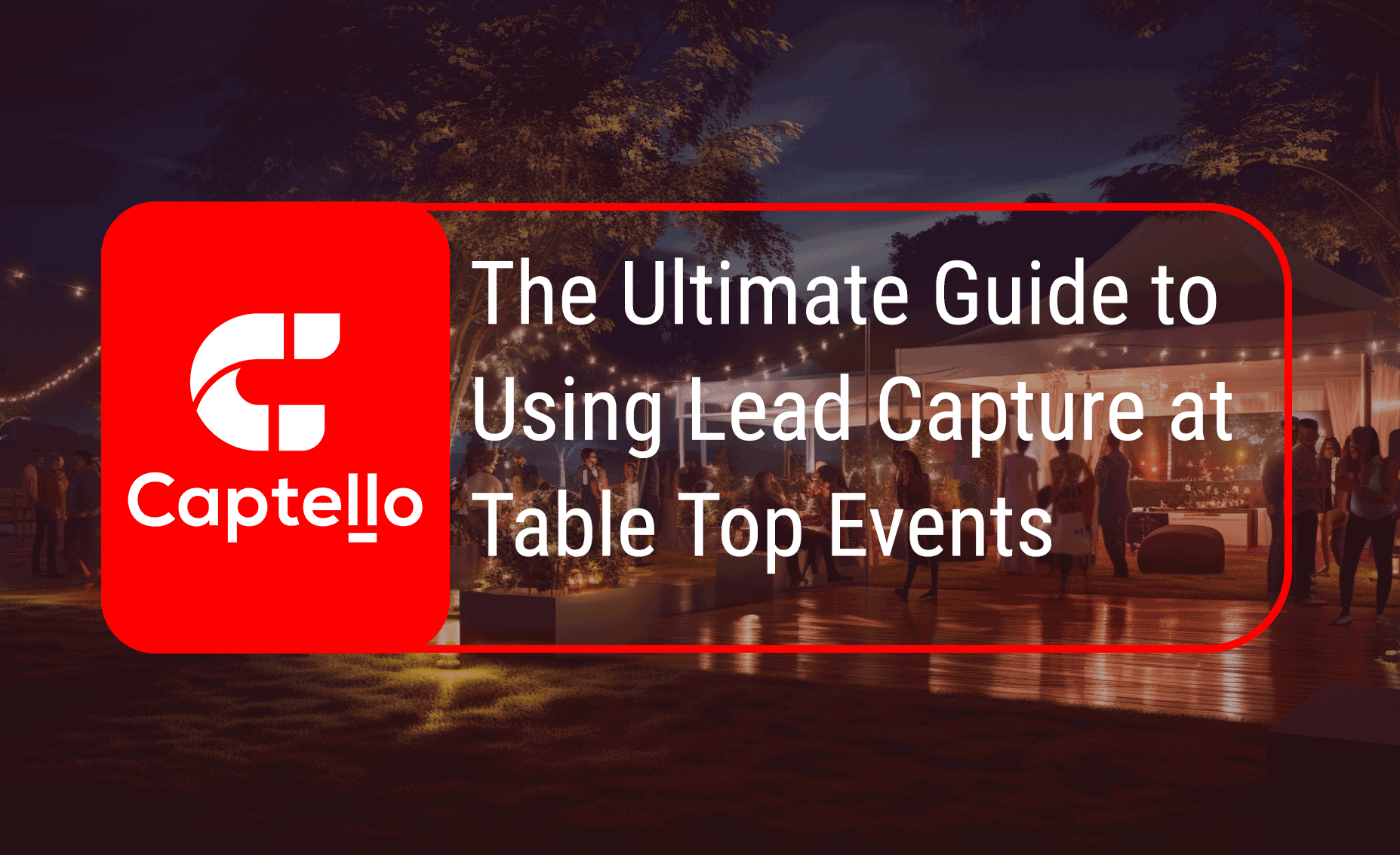 The Ultimate Guide to Using Lead Capture at Table Top Events