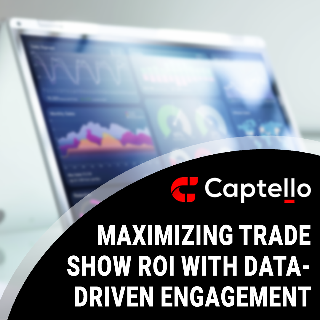Maximizing Trade Show ROI with Data-Driven Engagement - Captello